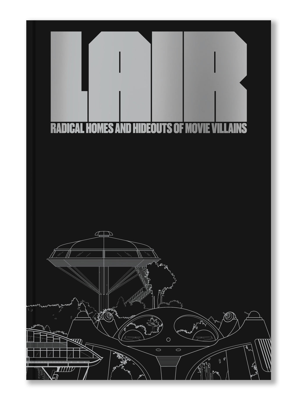 Lair: Radical Homes and Hideouts of Movie Villains – trapublishing